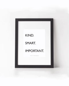 'Kind. Smart. Important.' Poster - Free Printable - Pretty Providence